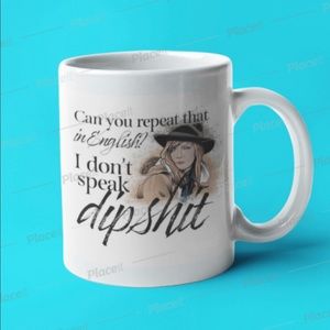 Other | I Dont Speak Dipshit Beth Dutton Yellowstone Coffee Mug Tea Cup ...